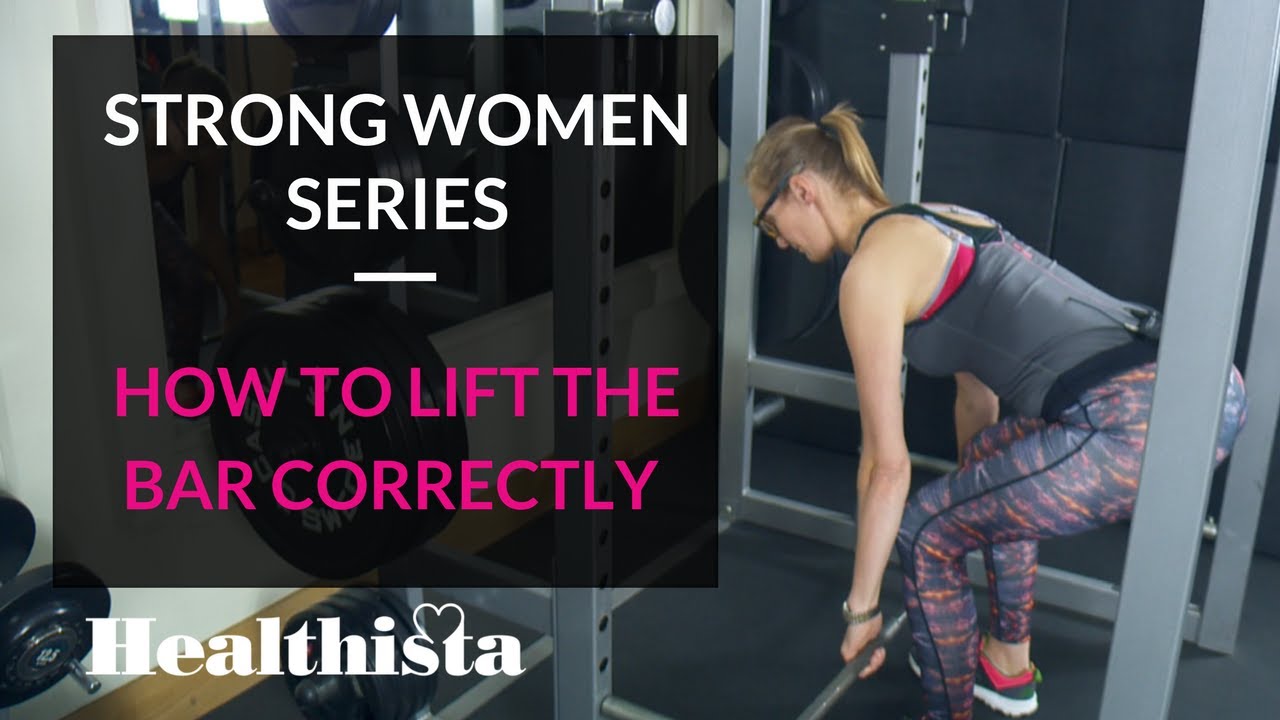 Weightlifting for women Ep. 5: how to lift the bar correctly - Healthista